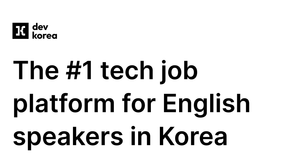 The #1 tech job platform for English speakers in Korea | Dev Korea